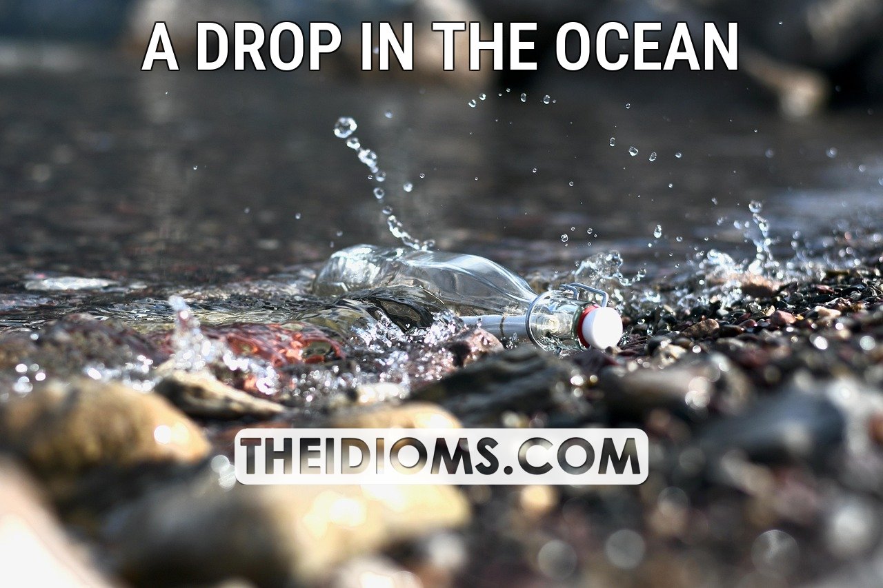 a drop in the ocean meaning, origin, example, sentence, history