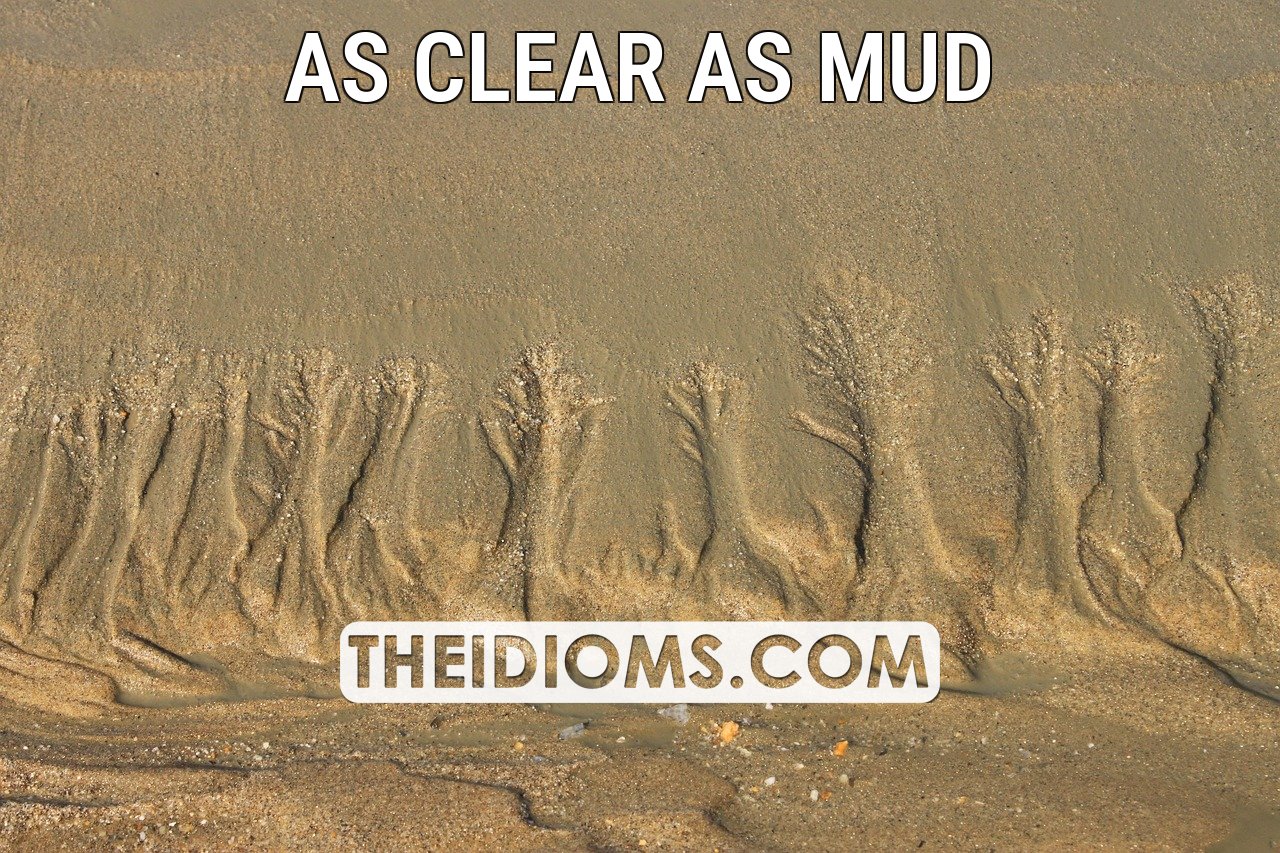 as clear as mud meaning, origin, example, sentence, history