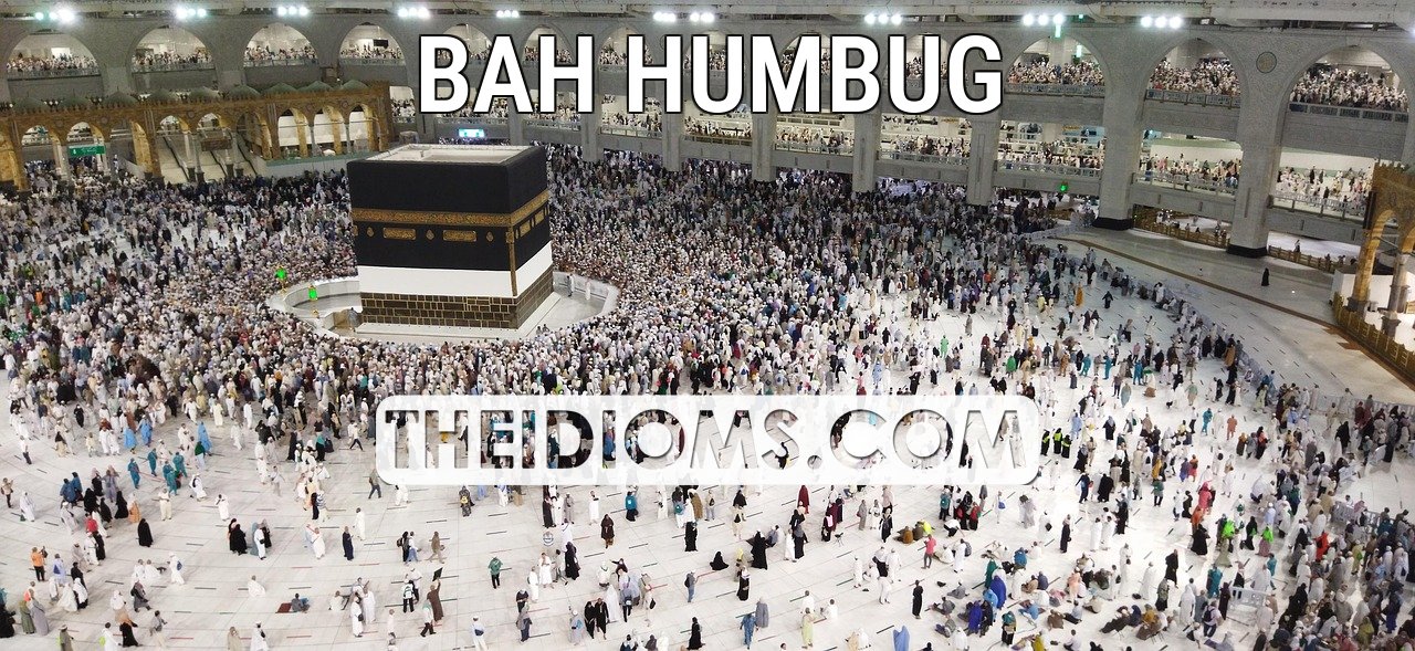 bah humbug meaning, origin, example, sentence, history