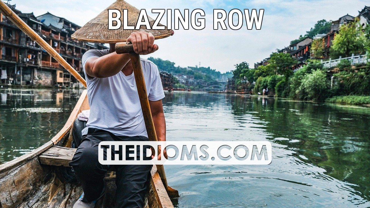 blazing row meaning, origin, example, sentence, history