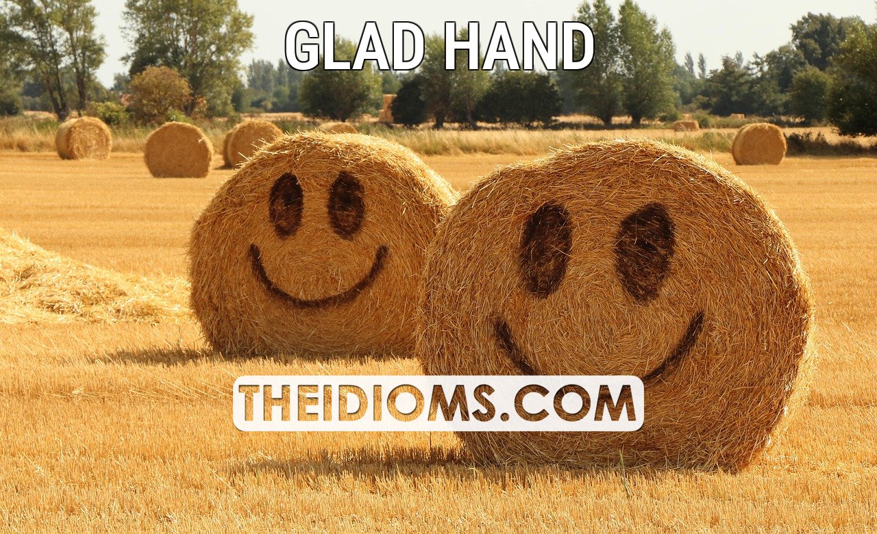 glad hand meaning, origin, example, sentence, history