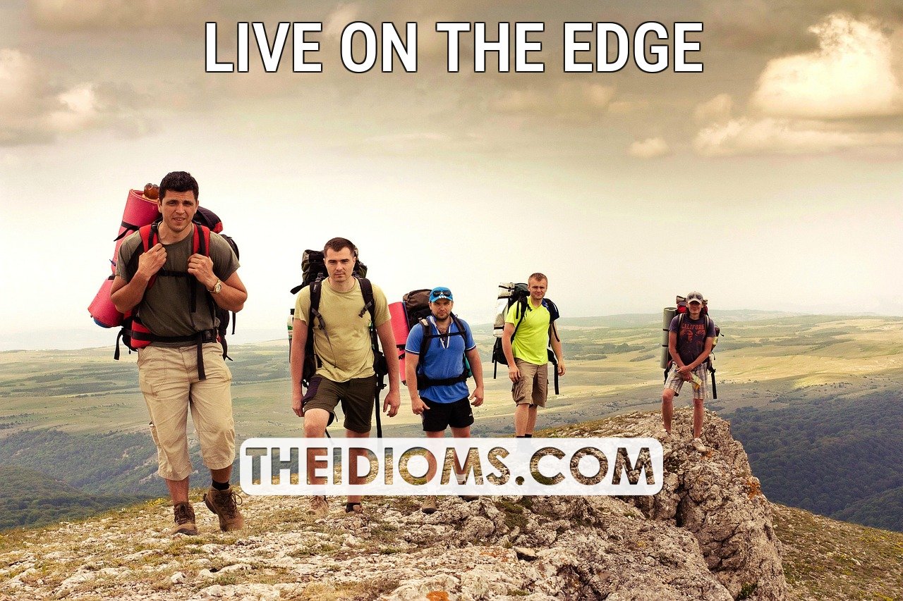 live on the edge meaning, origin, example, sentence, history