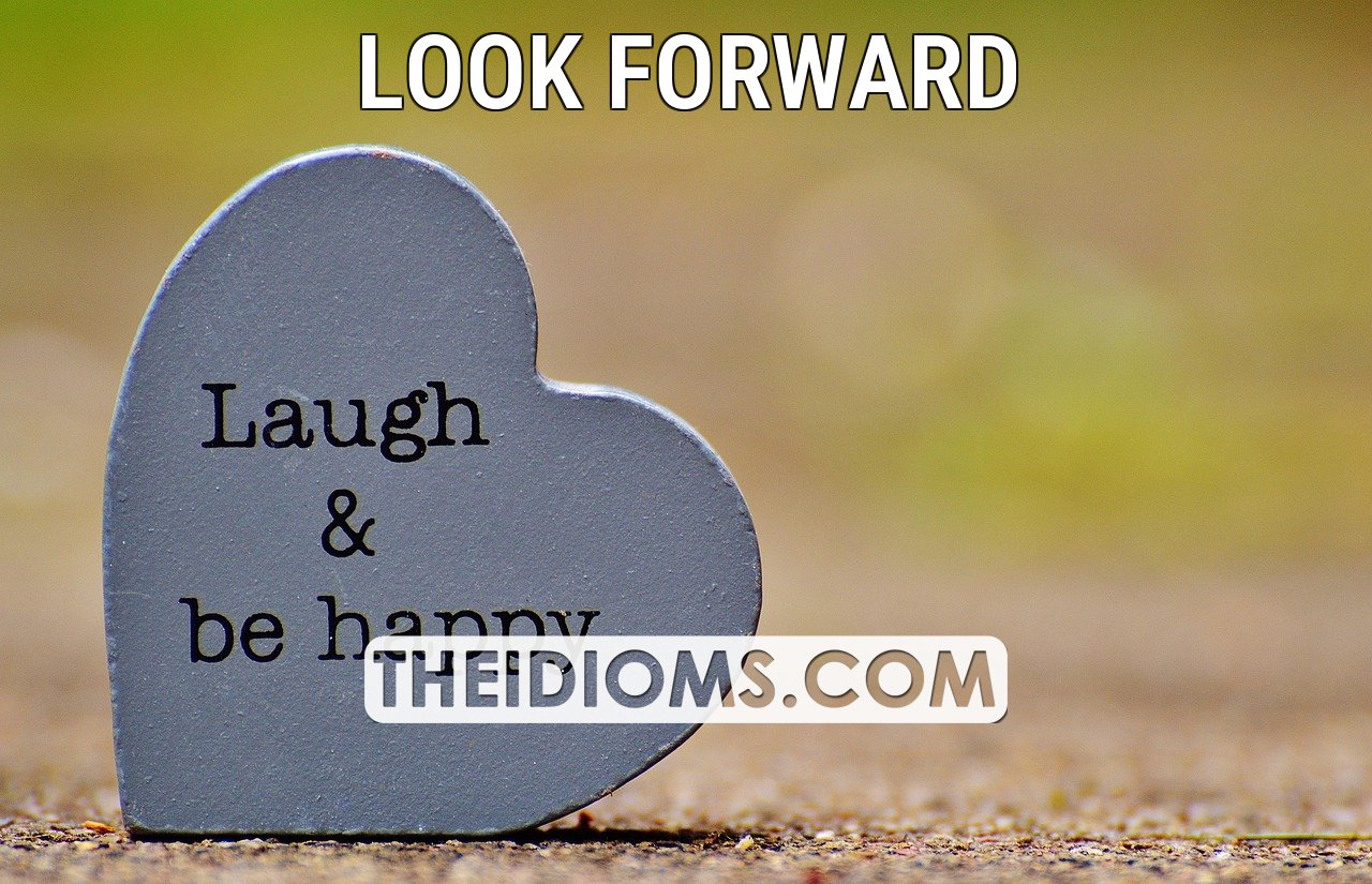 look forward meaning, origin, example, sentence, history