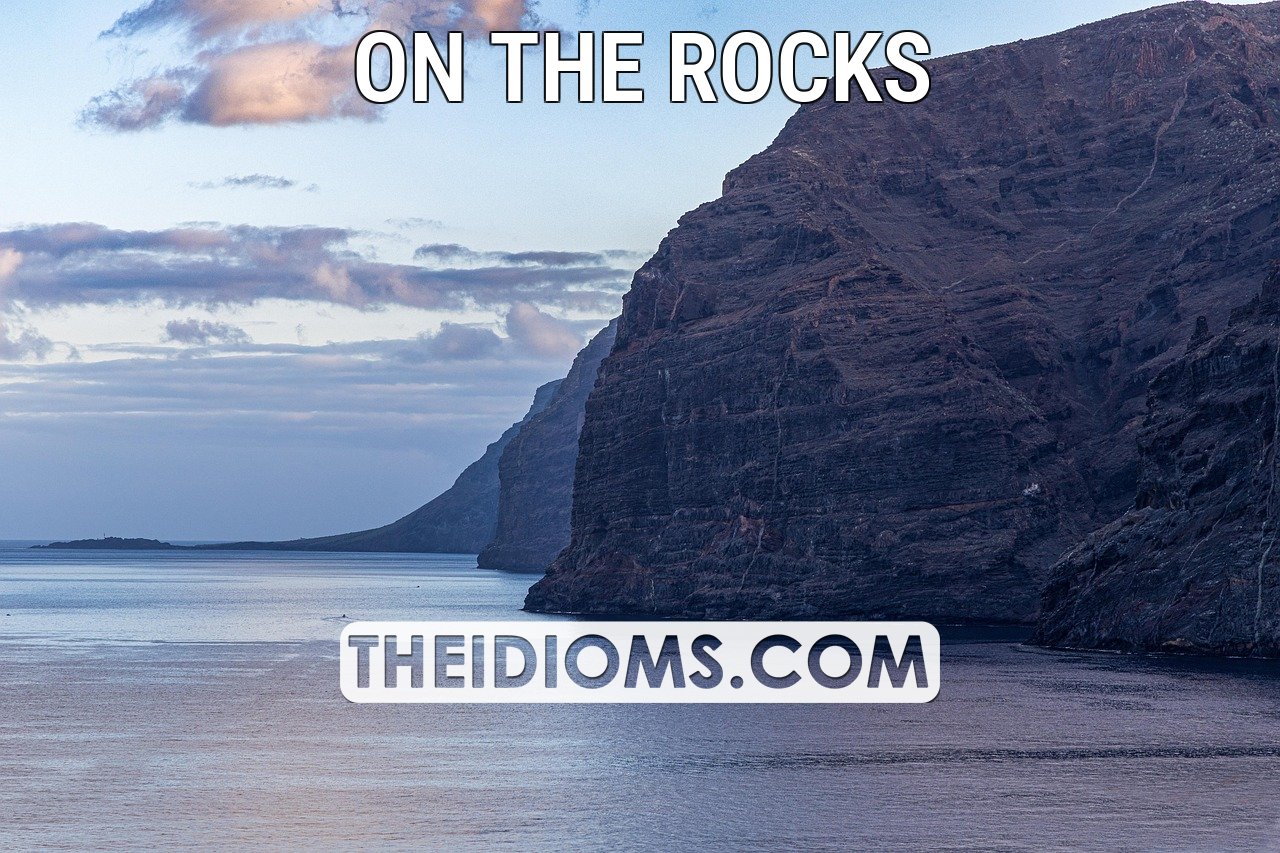 on the rocks meaning, origin, example, sentence, history