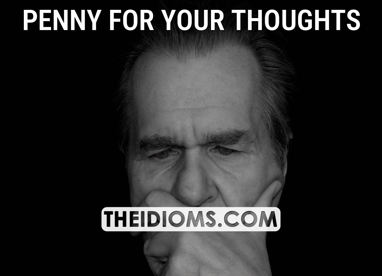penny for your thoughts meaning, origin, example, sentence, history