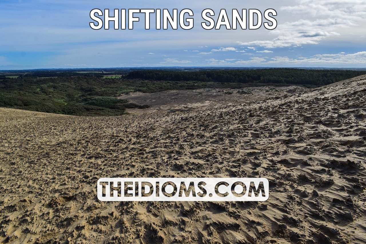 shifting sands meaning, origin, example, sentence, history